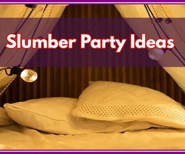 Slumber Party Ideas To Make Your Night Unforgettable | PartyGlowz.com