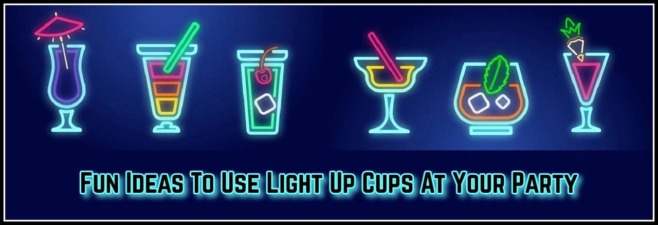 10 Fun Ways to Use Light Up Cups At Your Next Party | PartyGlowz.com