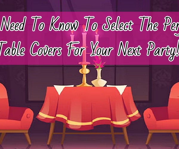 The Ultimate Guide to Choosing Party Table Covers | PartyGlowz.com